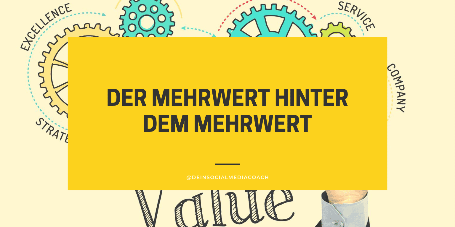 Der Mehrwert hinter dem Mehrwert - eine Erklärung